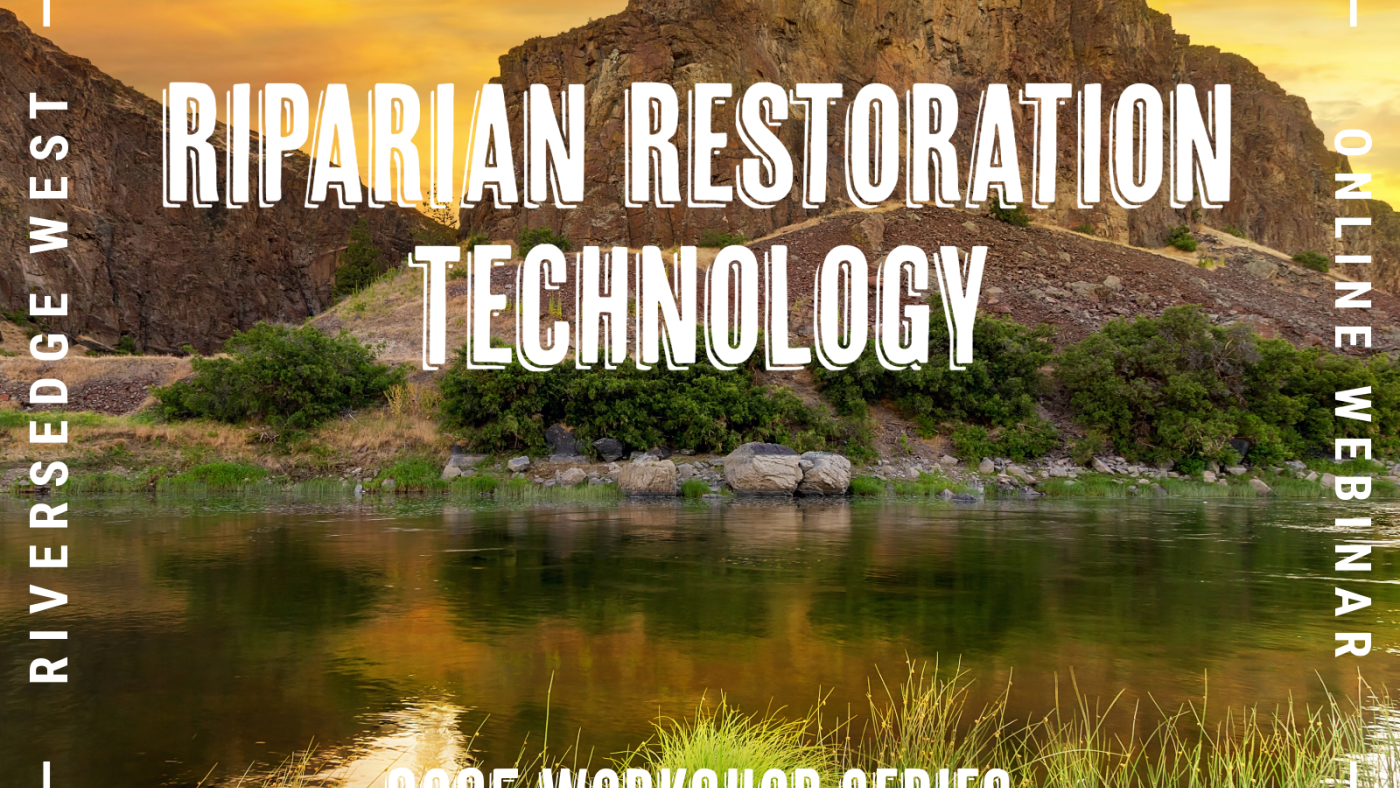 Riparian Restoration Technology Webinar | RiversEdge West